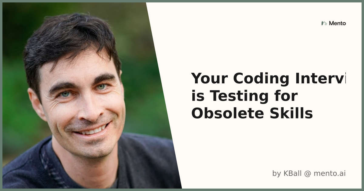 Your Coding Interview is Testing for Obsolete Skills - Mento AI Blog